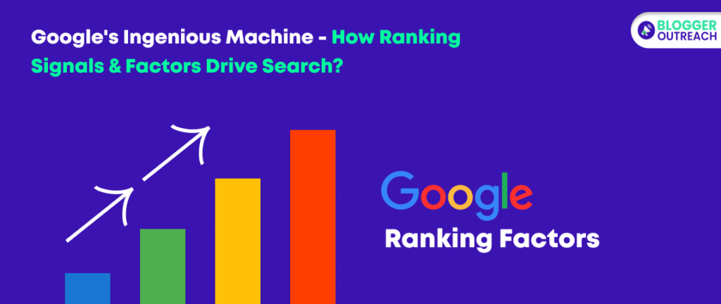Google's Ingenious Machine - How Ranking Signals & Factors Drive Search?